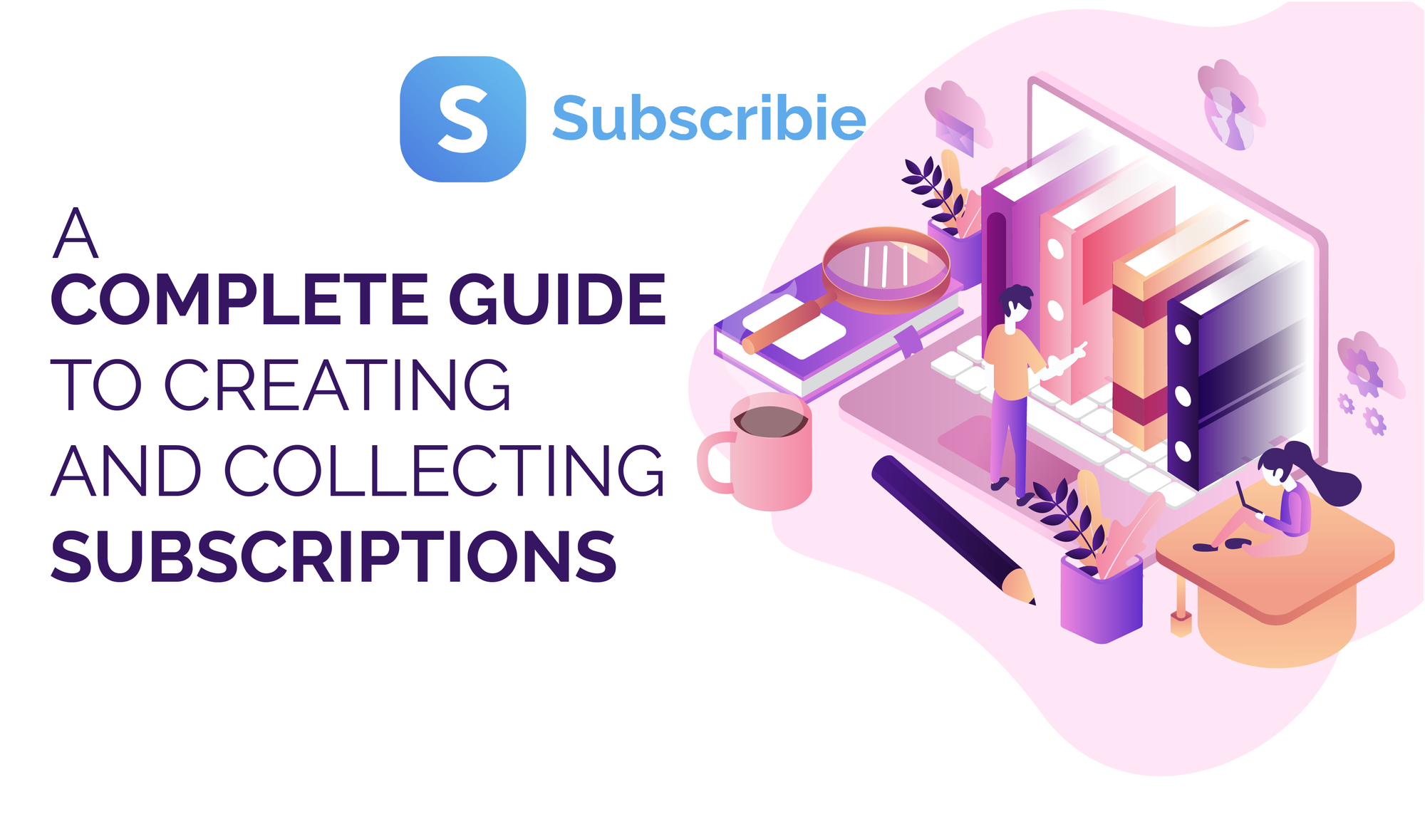 A Beginners Guide to Creating a Subscription