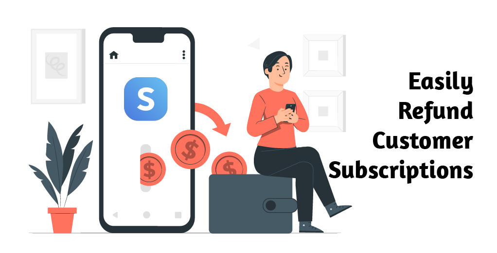 Refund Customer Subscription Payments in 3 Easy Steps
